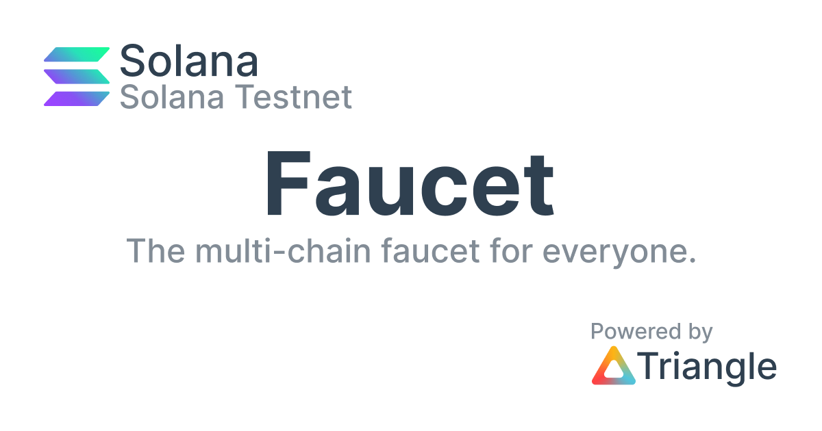Solana Testnet | Faucet by Triangle Solana Testnet | Faucet by Triangle